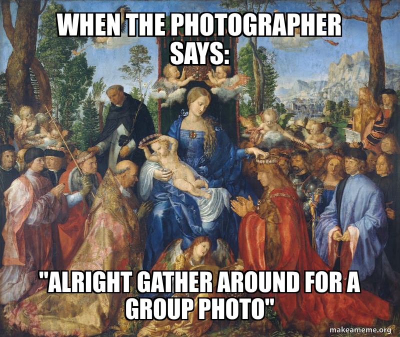 When the photographer says: "ALRIGHT GATHER AROUND FOR A GROUP PHOTO ...