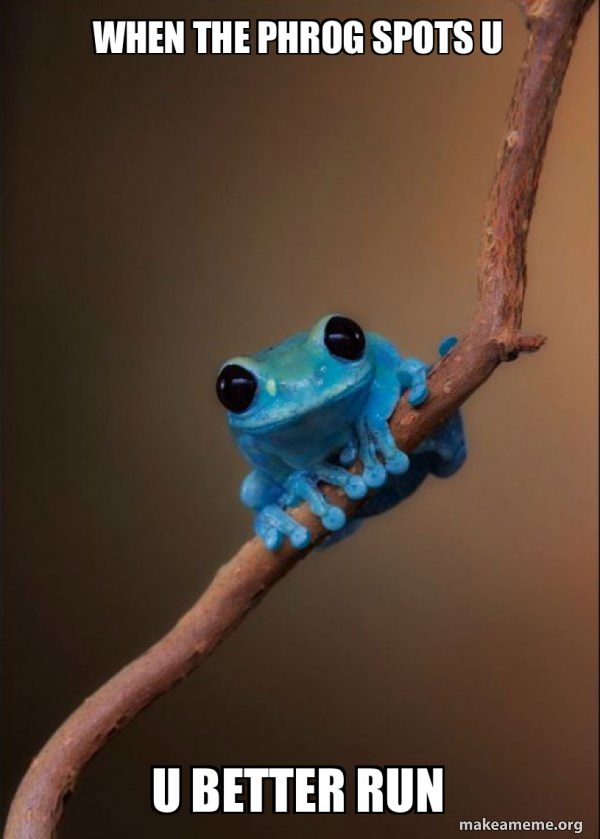 when the phrog spots u u better run - Small Fact Frog Meme Generator
