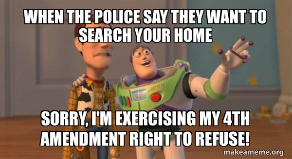 When the police say they want to search your home Sorry, I'm exercising ...