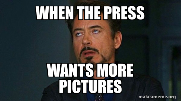 When the press wants more pictures - Tony Stark Eye Roll Meme Generator