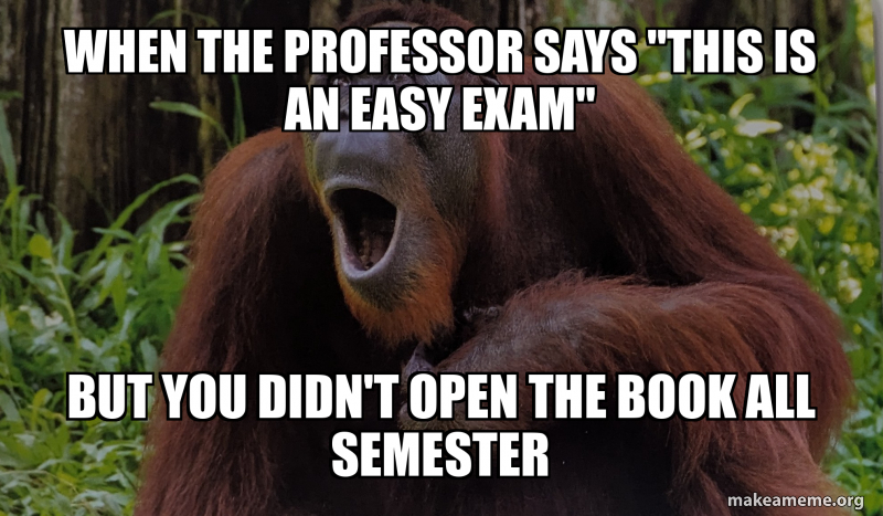 When the professor says "This is an easy exam" But you didn't open the ...