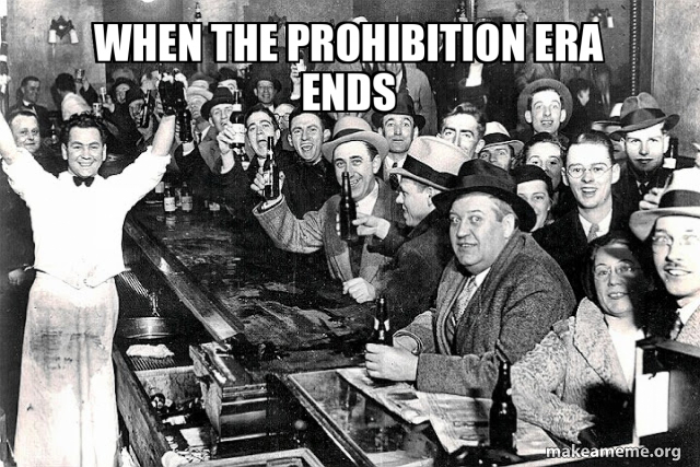 when the prohibition era ends Meme Generator