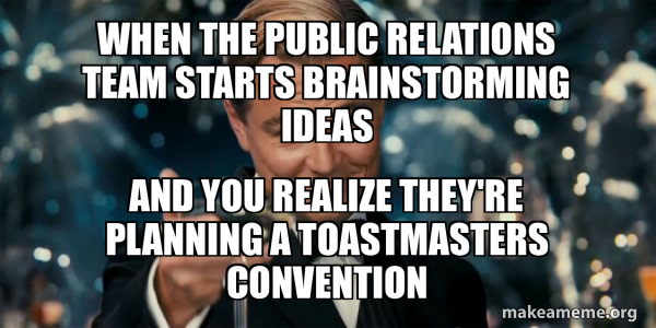 When the public relations team starts brainstorming ideas And you ...