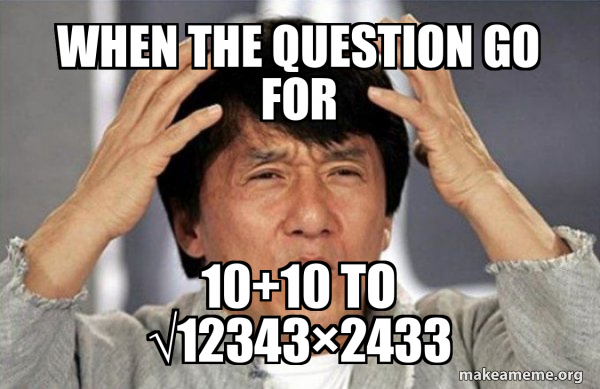 When the question go for 10+10 to √12343×2433 - Jackie Chan Why? Meme ...