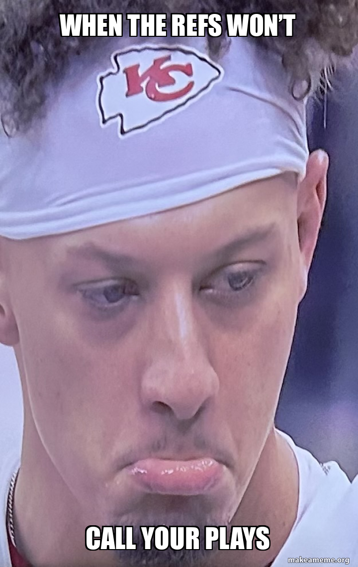 When the REFS WON’T call your plays Meme Generator
