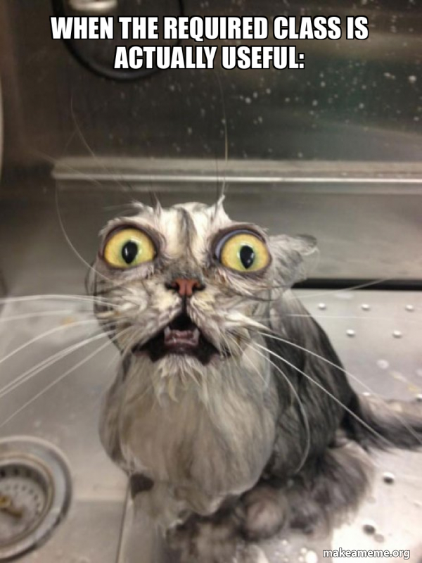 When the required class is actually useful: - Cat bath Meme Generator