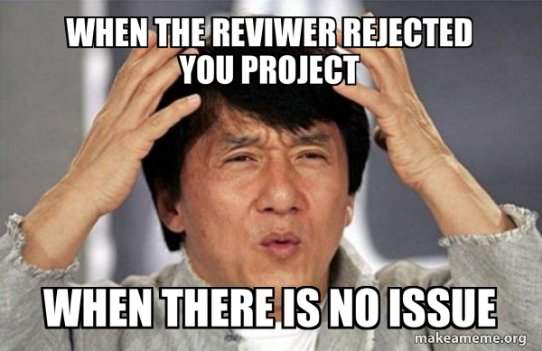 When the reviwer rejected you project When there is no issue - Jackie ...