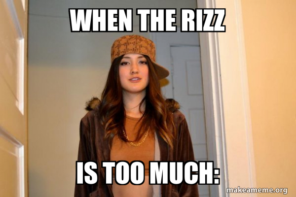 when the rizz is too much: - Scumbag Stacy Meme Generator