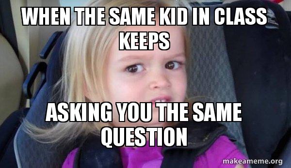 when the same kid in class keeps asking you the same question - Side-Eyes Chloe Meme Generator