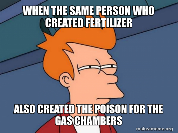 when the same person who created fertilizer also created the poison for ...
