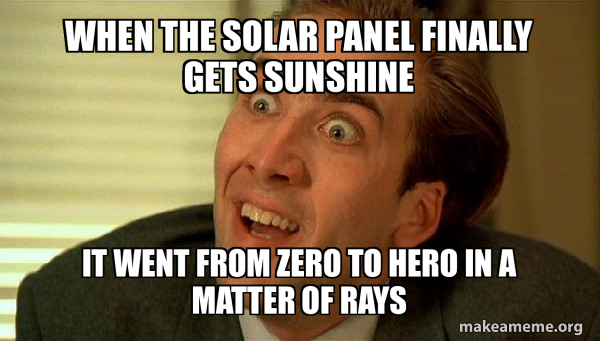 When the solar panel finally gets sunshine It went from zero to hero in ...