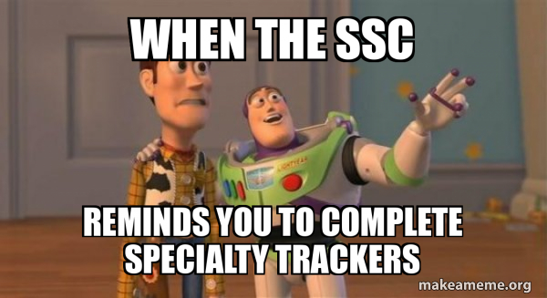 When the SSC reminds you to complete Specialty Trackers - Buzz and ...