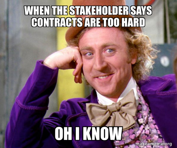 WHEN THE STAKEHOLDER SAYS CONTRACTS ARE TOO HARD OH I KNOW - Willy ...