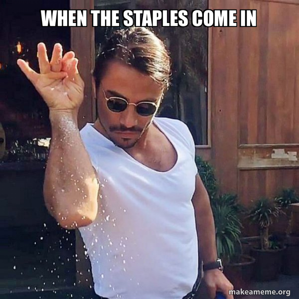 When the staples come in - SaltBae or Salt Bae Meme Generator