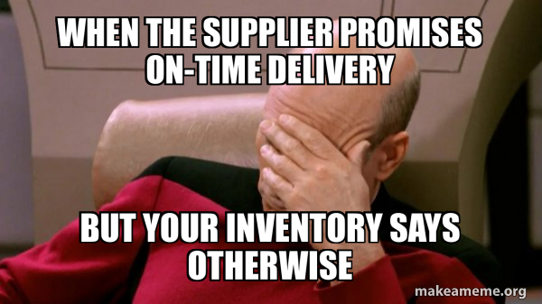 When the supplier promises on-time delivery But your inventory says ...