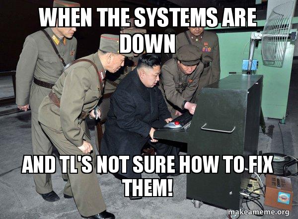 WHEN THE SYSTEMS ARE DOWN AND TL'S NOT SURE HOW TO FIX THEM! - North ...