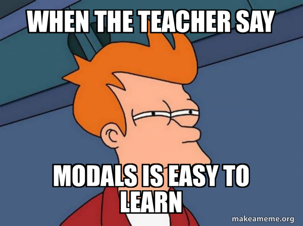 when the teacher say modals is easy to learn - Futurama Fry Meme Generator