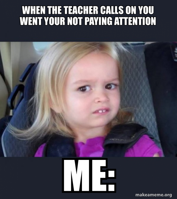 When the teacher calls on you went your not paying attention Me: - Side ...