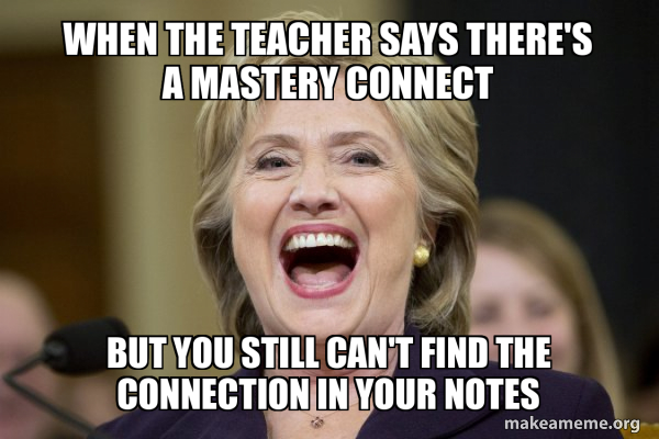 When the teacher says there's a mastery connect But you still can't ...