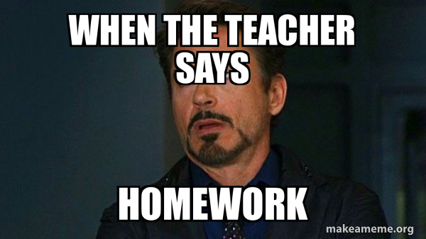 when the teacher says homework - Tony Stark Eye Roll Meme Generator