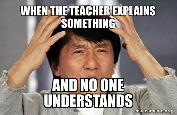 When the teacher explains something and no one understands - Jackie ...