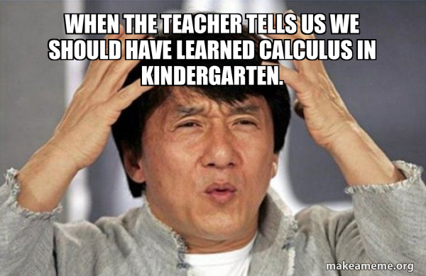 When the teacher tells us we should have learned calculus in ...