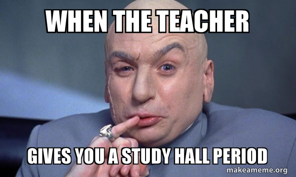 When the teacher gives you a study hall period - You Complete Me Meme ...