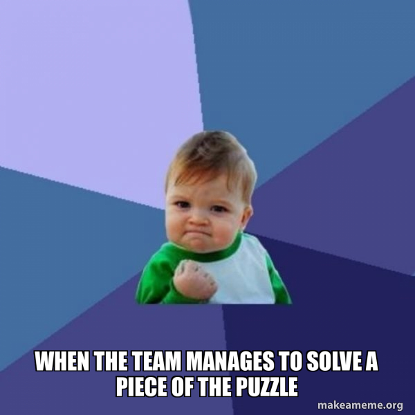 WHEN THE TEAM MANAGES TO SOLVE A PIECE OF THE PUZZLE - Success Kid Meme ...