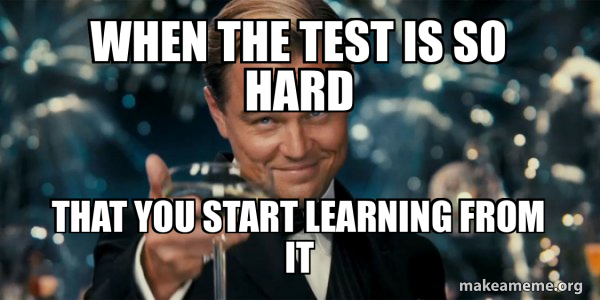 When the test is so hard that you start learning from it - Great Gatsby ...
