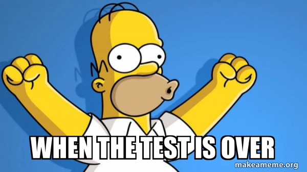 WHEN THE TEST IS OVER - Happy Homer Meme Generator
