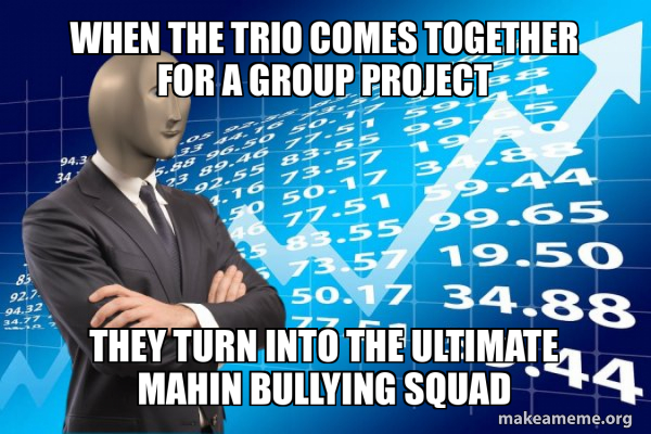 When the trio comes together for a group project They turn into the ...