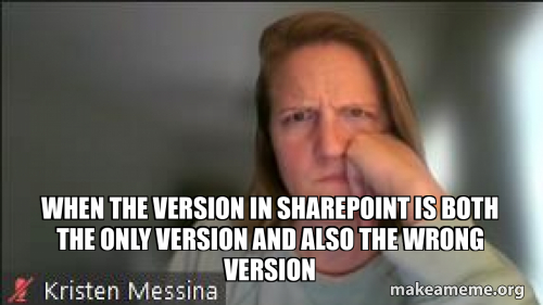 WHEN THE VERSION IN SHAREPOINT IS both the ONLY VERSION and ALSO THE ...