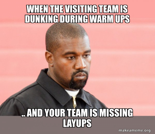 When the visiting team is dunking during warm ups .. and your team is ...