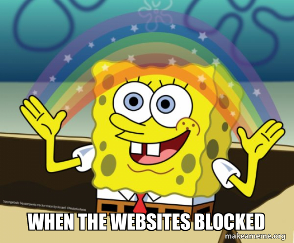 when the websites blocked - Rainbow SpongeBob Meme Generator