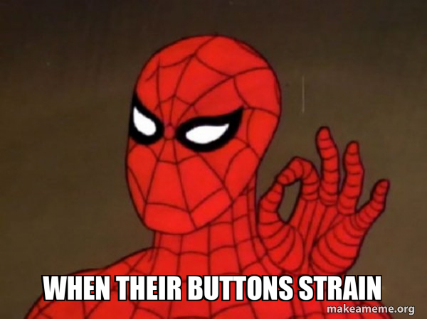 When their buttons strain - Spiderman - Care factor Zero Meme Generator