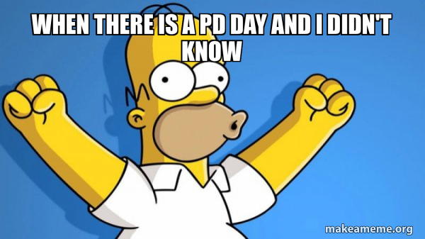 When there is a pd day and i didn't know - Happy Homer Meme Generator