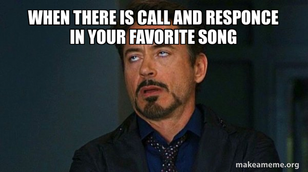 When there is call and responce in your favorite song - Tony Stark Eye ...