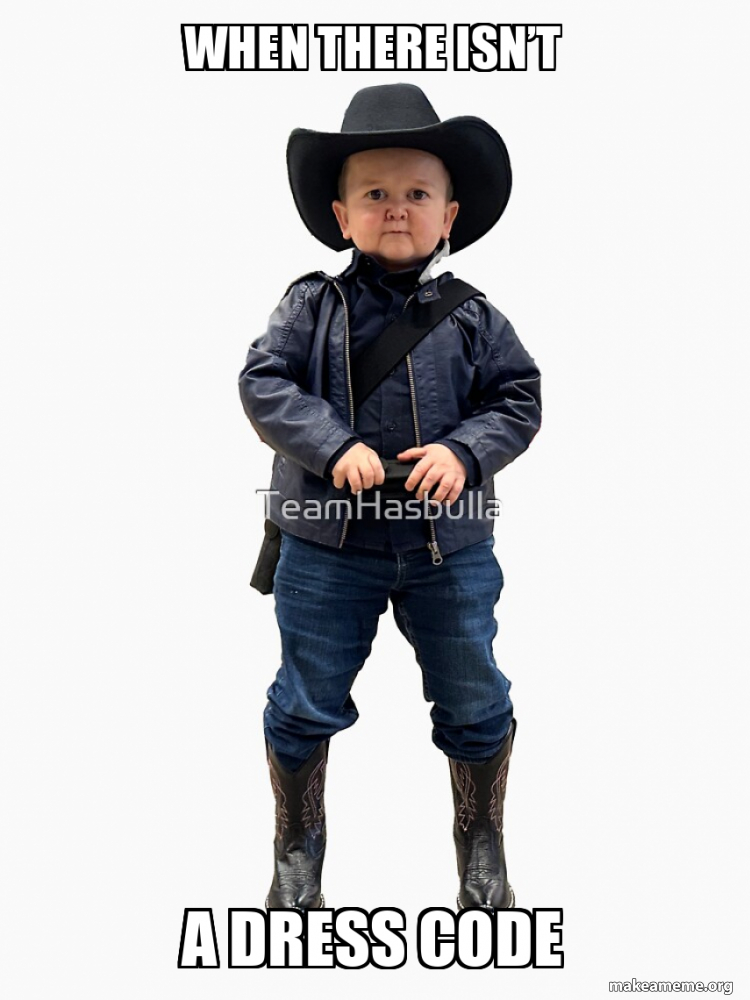 When there isn’t A dress code Meme Generator
