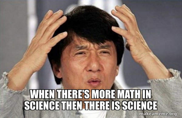 When there's more math in science then there is science - Jackie Chan ...