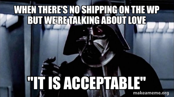 When there's no shipping on the WP but we're talking about love "It is ...