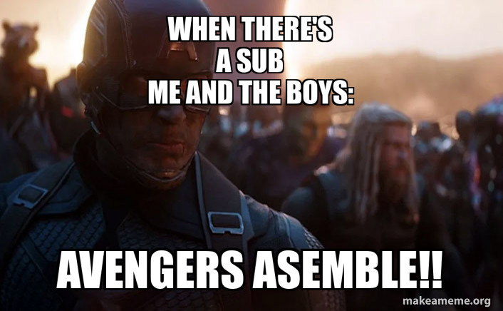 When there's a sub ME AND THE BOYS: AVENGERS ASEMBLE!! Meme Generator