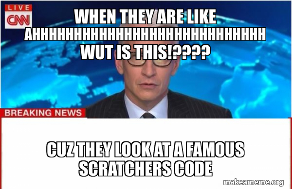 When they are like AHHHHHHHHHHHHHHHHHHHHHHHHHHHH WUT IS THIS!???? Cuz ...