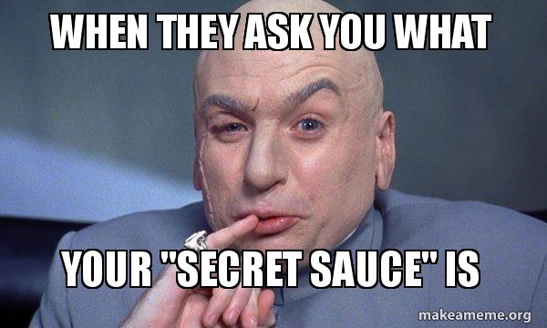 WHEN THEY ASK YOU WHAT YOUR "SECRET SAUCE" IS - You Complete Me Meme ...