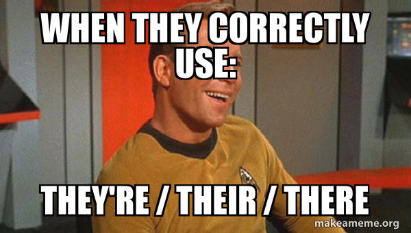 When they correctly use: They're / their / there - Ridiculously ...