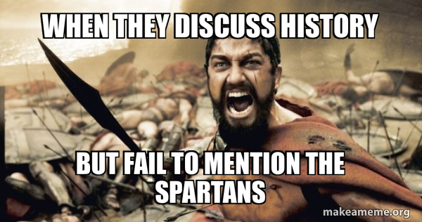 When they discuss history but fail to mention the Spartans - The 300 ...