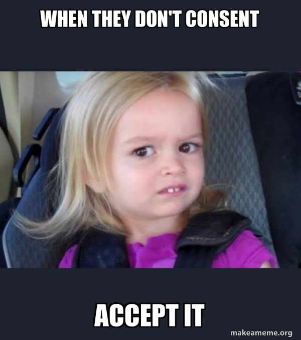 When they don't consent Accept it - Side-Eyes Chloe Meme Generator