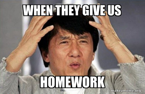 when they give us homework - Jackie Chan Why? Meme Generator