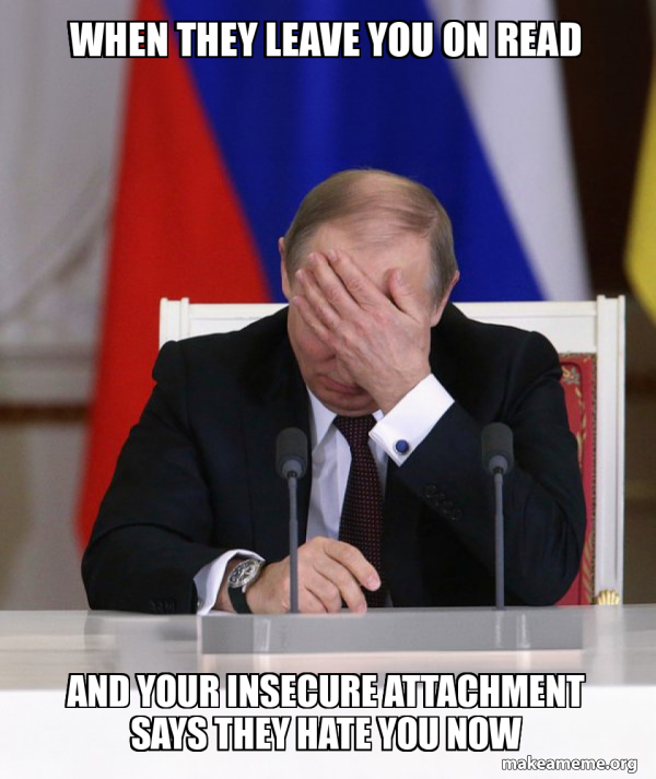 When they leave you on READ And your insecure attachment says they hate ...