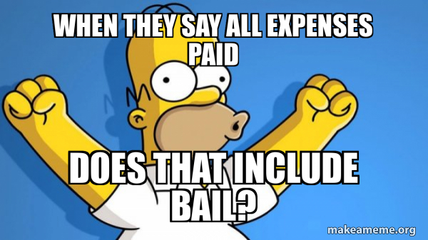 When they say all expenses paid does that include bail? - Happy Homer ...