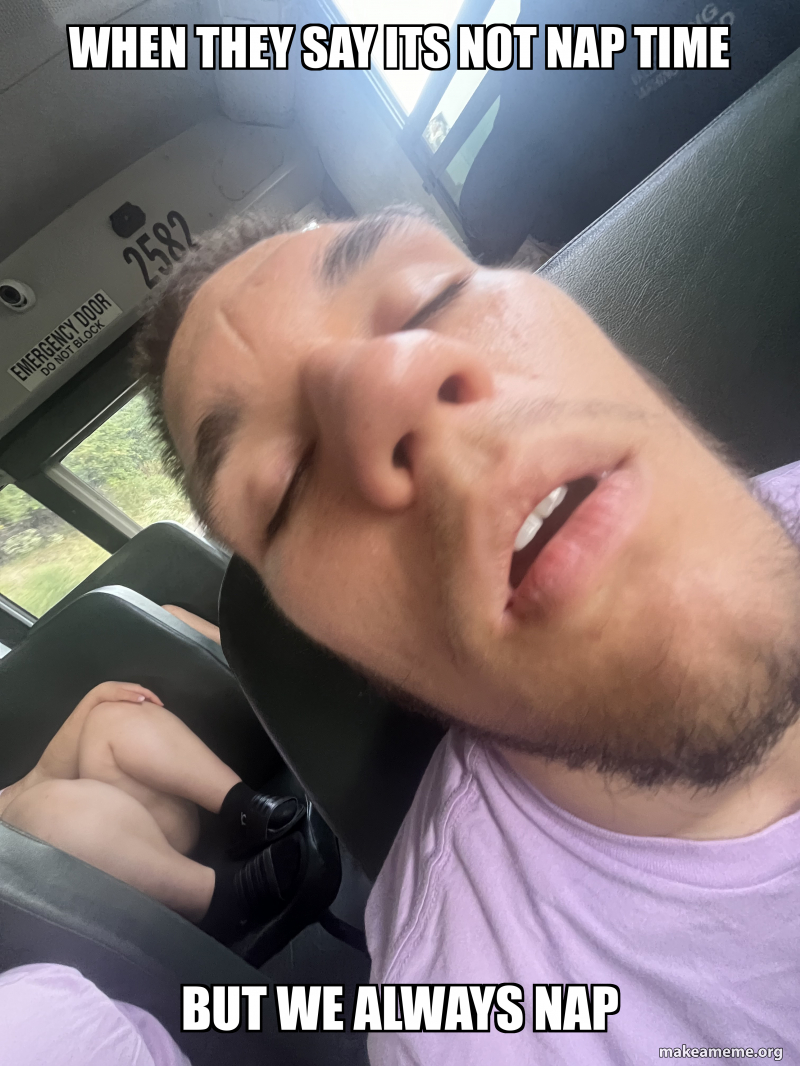 When they say its not nap time but we always nap - aleksei nap time ...